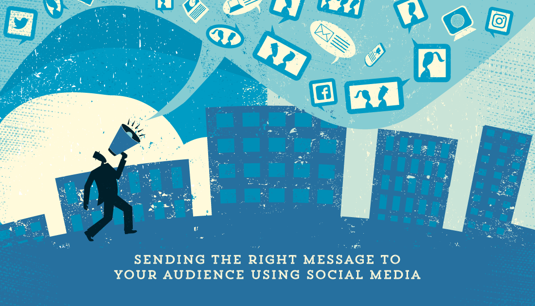 Send the Right Message to your Audience using Social Media