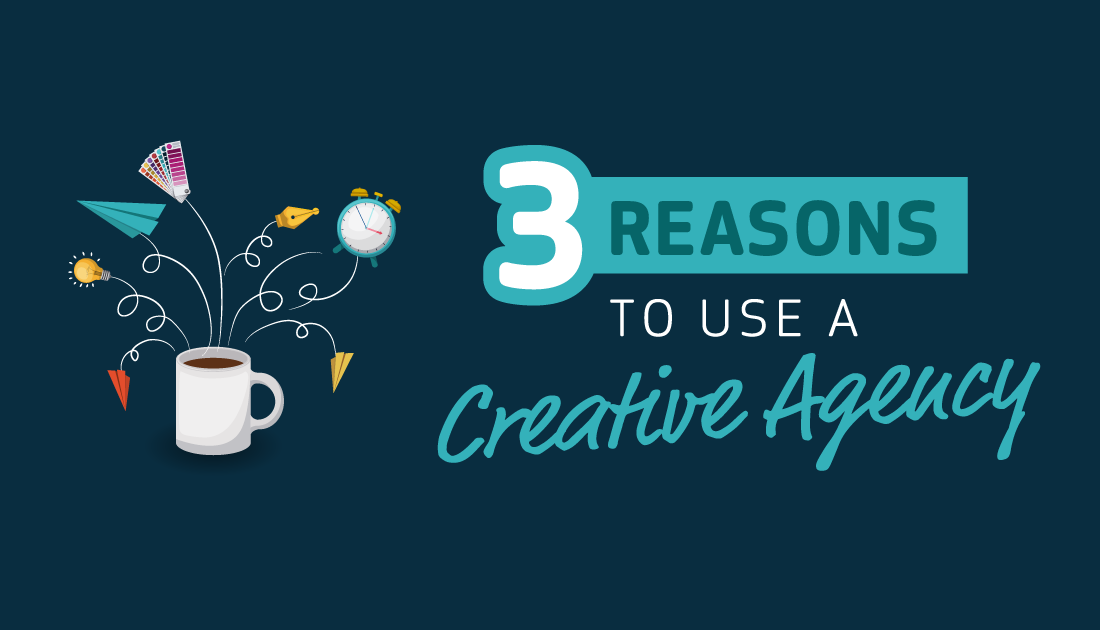 3 Reasons to use a Creative Agency